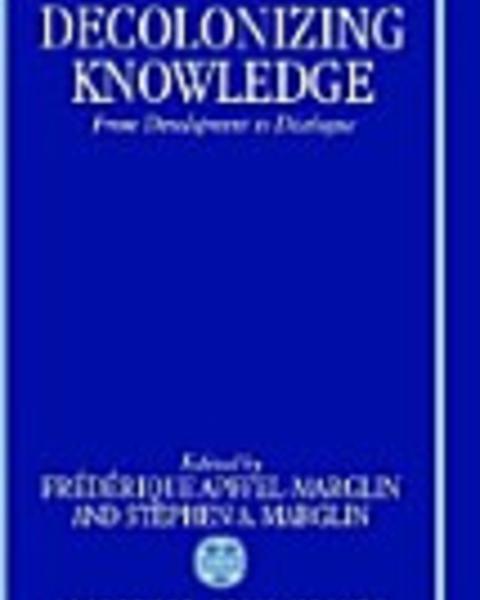 Decolonizing Knowledge: From Development to Dialogue | Stephen Marglin